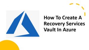 Azure Recovery Services Vault - Azure Lessons